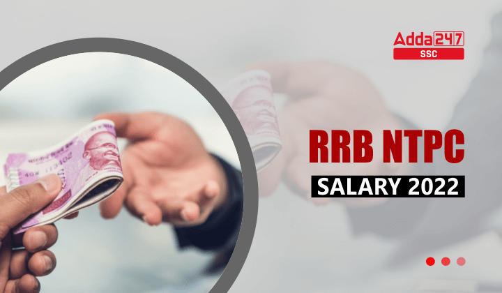 RRB NTPC Salary 2023, Salary Structure, Basic Pay Scale, Job Profile ...
