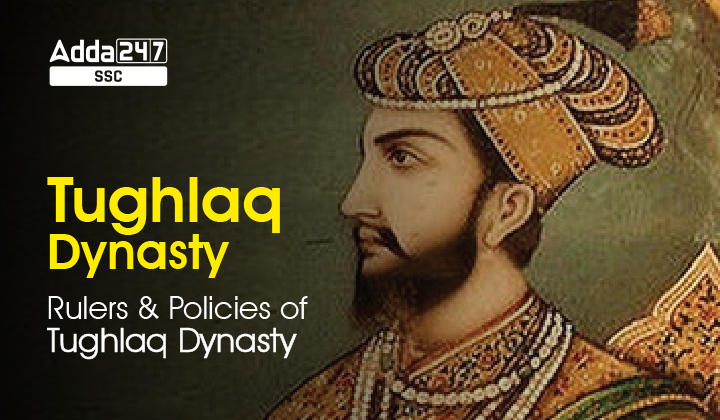 Rulers and Policies of Tughlaq Dynasty – Job Carnival