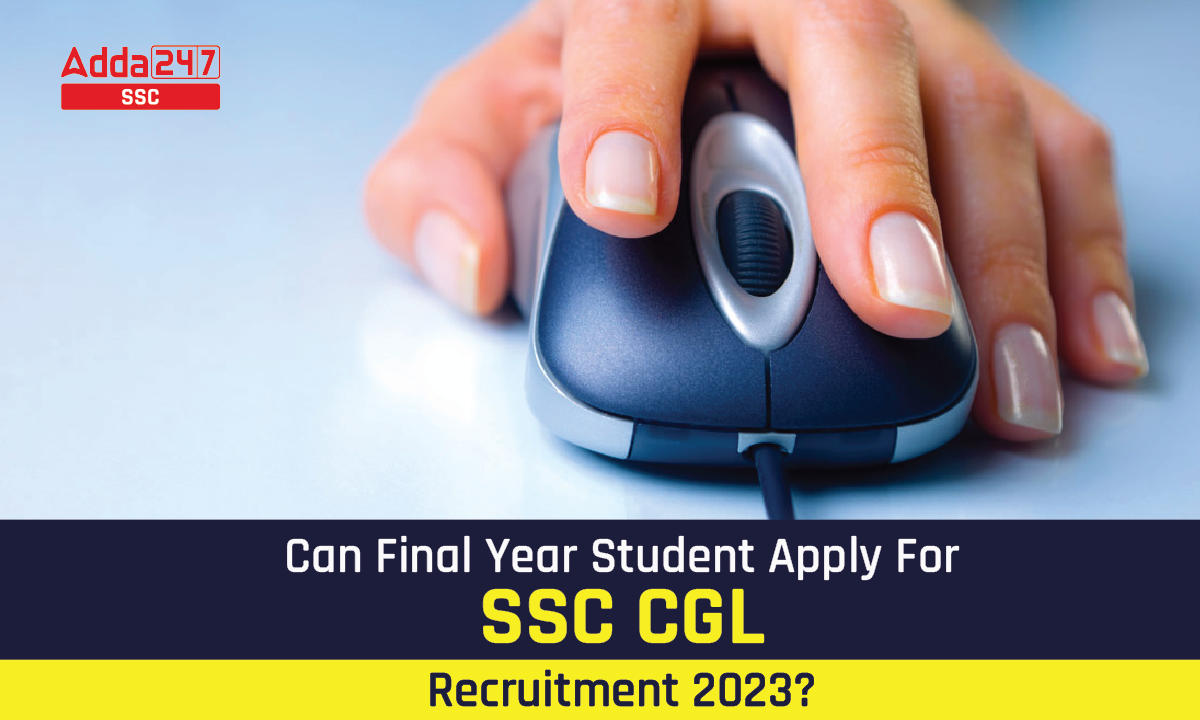 Can Final Year Student Apply For SSC CGL Recruitment 2023? – Job Carnival