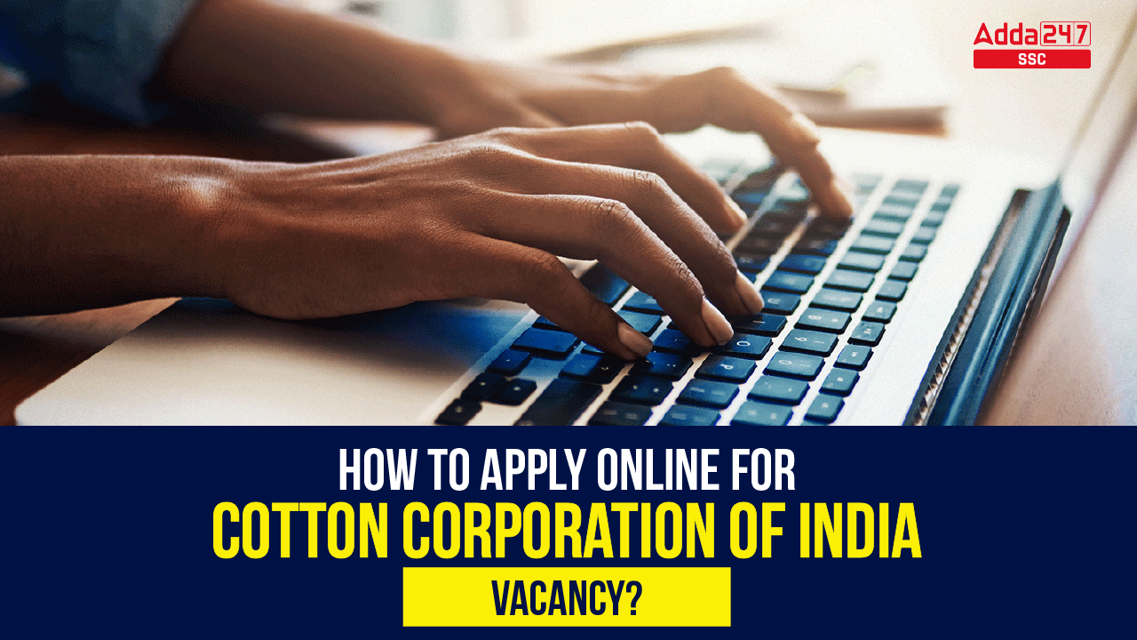 How to Apply Online for Cotton Corporation of India Vacancy? – Job Carnival