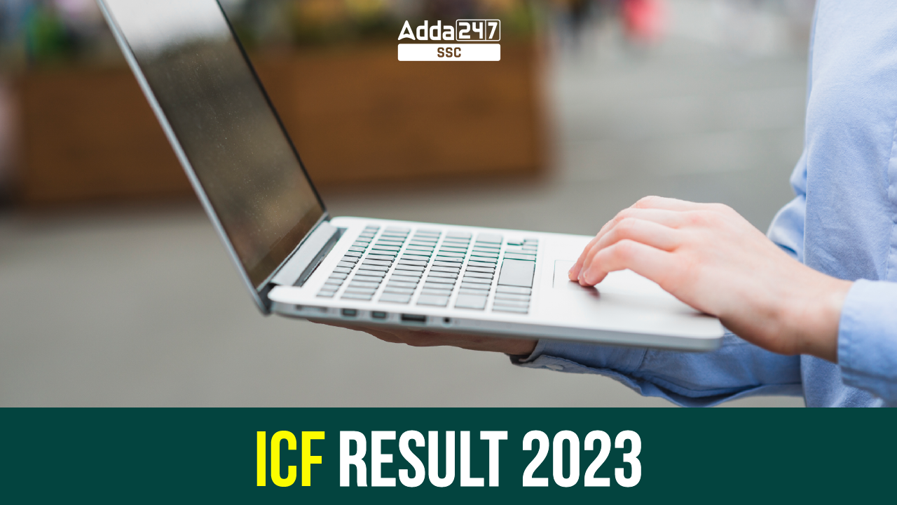 ICF Result 2023, Download Merit List PDF and Cut Off Marks – Job Carnival