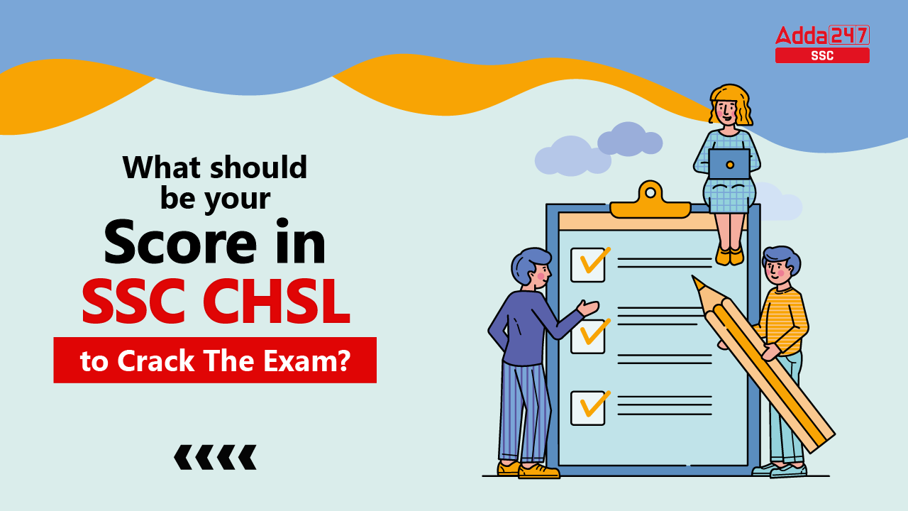 What should be your Score in SSC CHSL to Crack The Exam? – Job Carnival