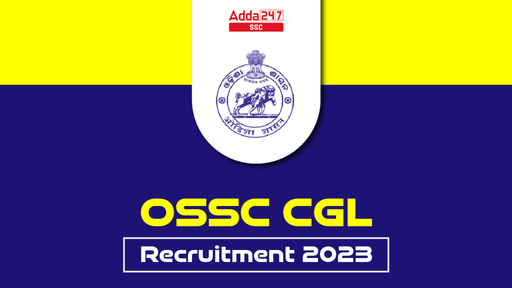 OSSC CGL 2023 Notification Out for 495 Posts @ossc.gov.in – Job Carnival
