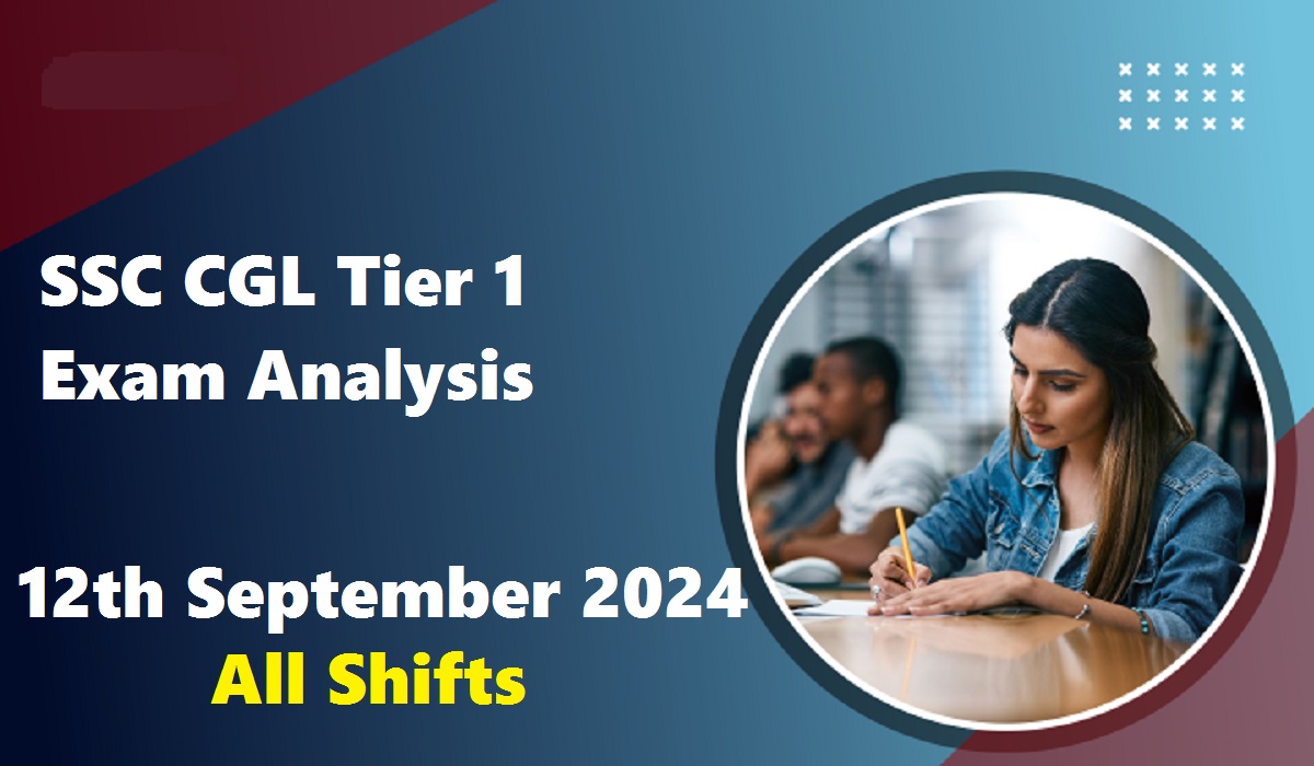 SSC CGL Tier 1 Exam Analysis 12th September 2024, All Shifts Difficulty Level – Job Carnival